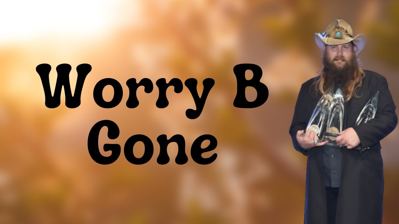 Chris Stapleton - Worry B Gone (Lyrics) - YouTube