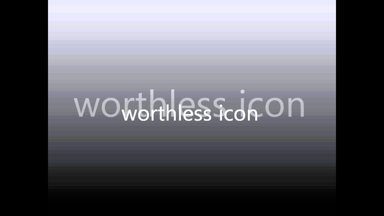 worthless icon - YouTube