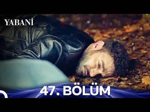 Yabani 47. Bölüm
