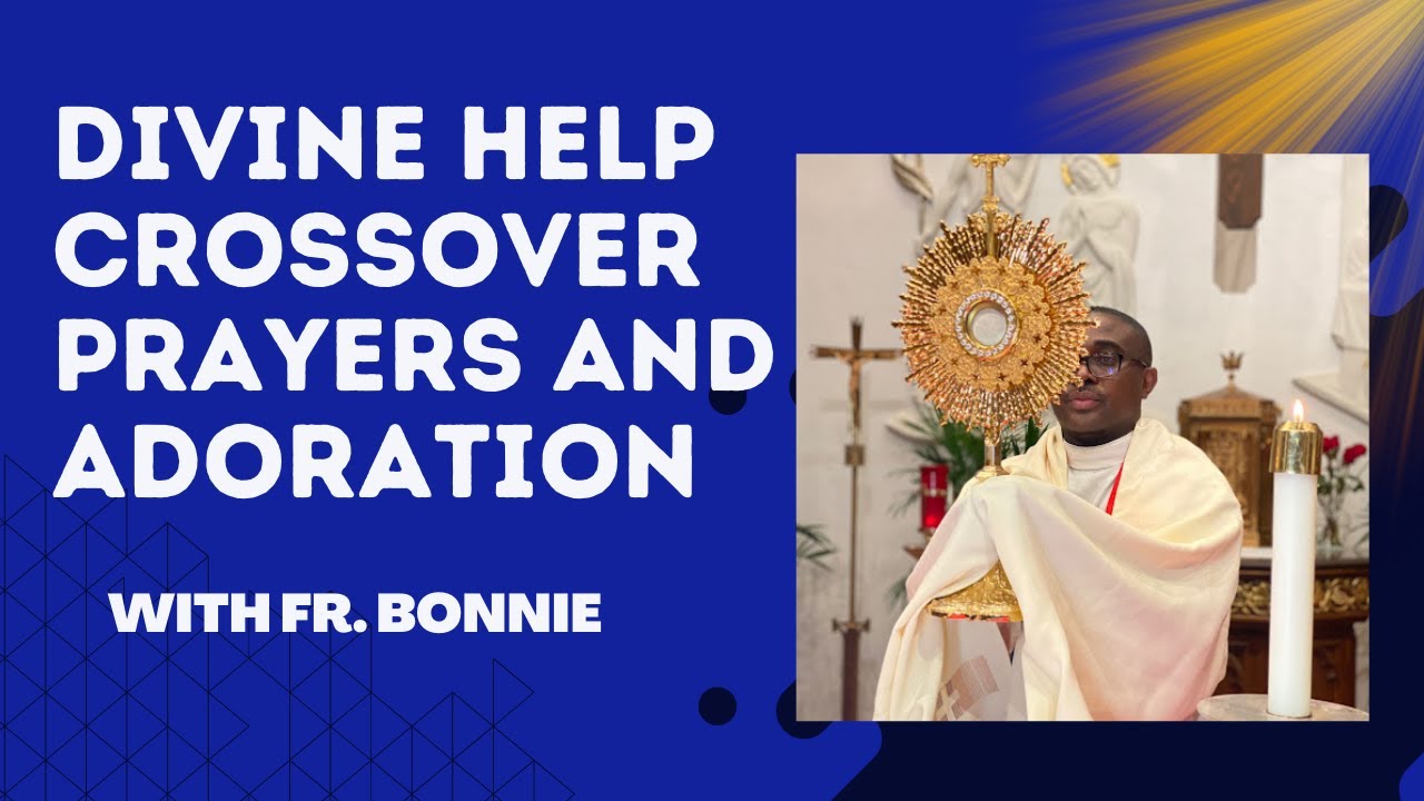 DIVINE HELP CROSSOVER PRAYERS AND ADORATION - YouTube