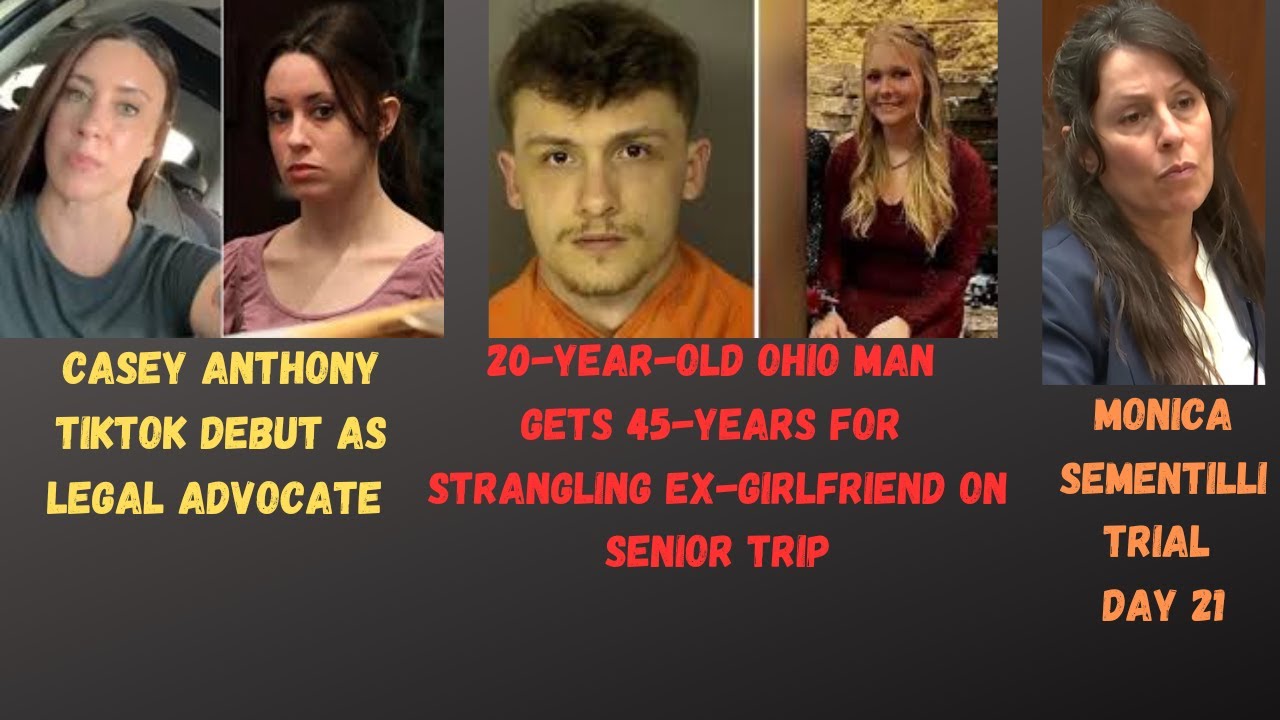 Casey Anthony is on TikTok - Monica Sementilli Day 21- Ohio Man Gets 45-Years for Strangling Ex ...