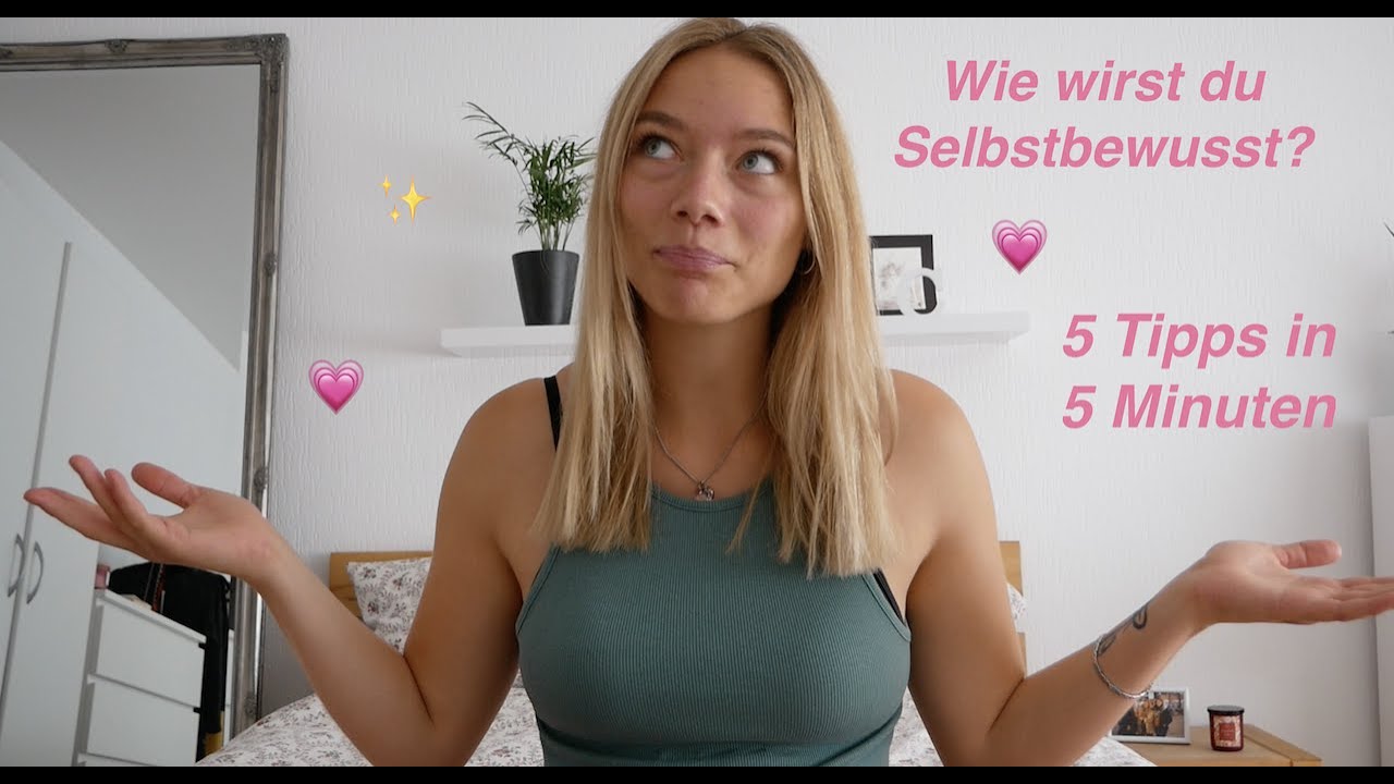 Wie Werde Ich Selbstbewusst? 5 Tipps in 5 Minuten - YouTube