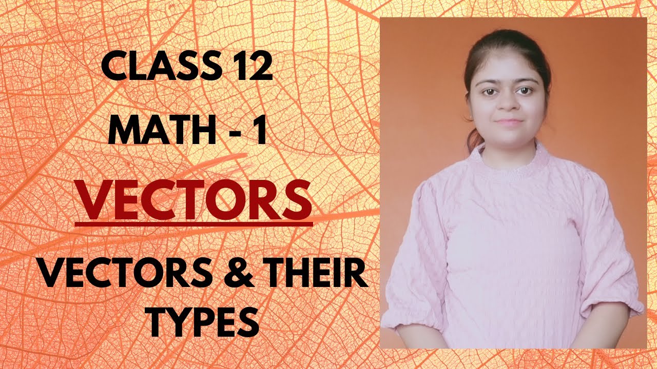 12th Maths 1 / Vectors / Chapter 5 / Vectors & Their Types - YouTube