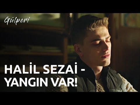 Gülperi | 22.Bölüm - Halil Sezai - Yangın Var
