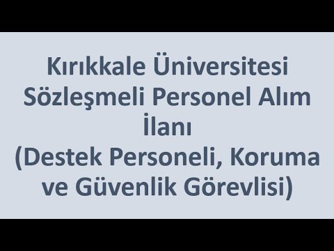 Kırıkkale Üniversitesi Sözleşmeli Personel Alım İlanı(Destek Personeli,Koruma ve Güvenlik Görevlisi)