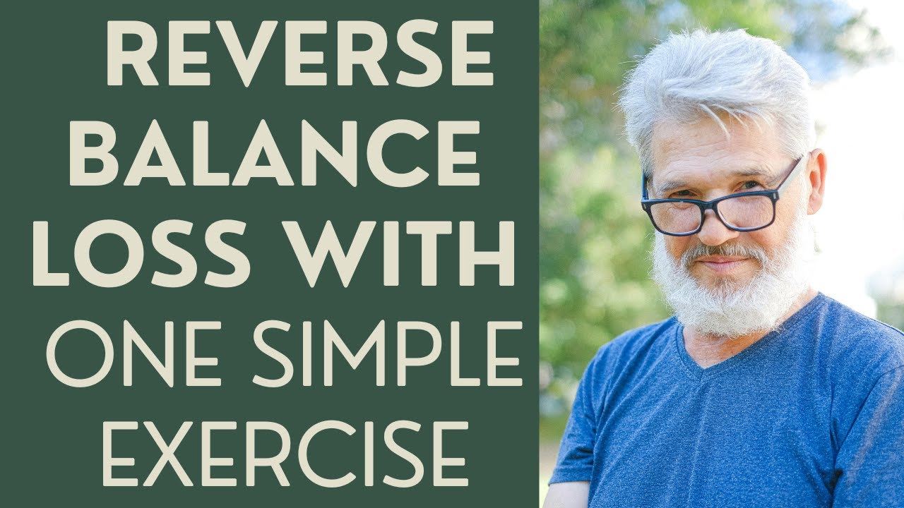 Seniors: How I Reversed Balance Loss with one SIMPLE Exercise - YouTube