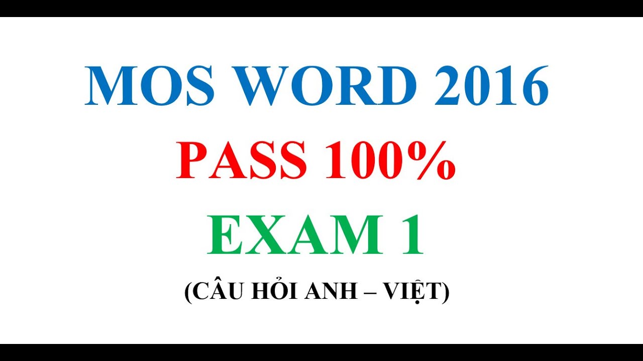 Mos Word 2016 - Exam 1 (Đề chuẩn - PASS 100%) (Ngôn ngữ Anh - Việt ...