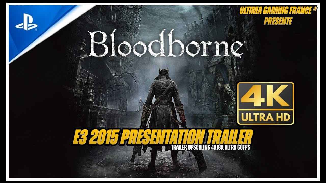 BloodBorne Official First Trailer E3 2015 4K Ultra 60fps Upscaling ...