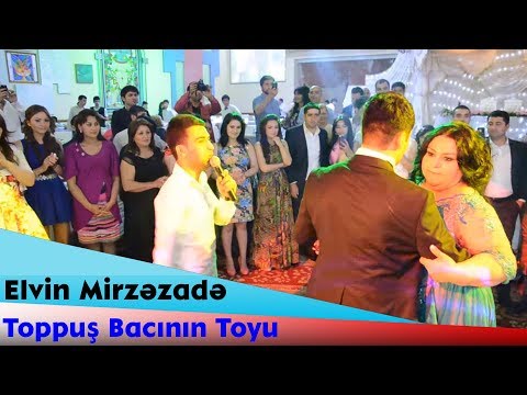 Elvin Mirzəzadə - Toppuş (Bacının Toyu | Lirik Rəqs)