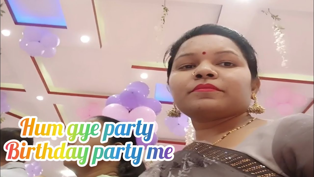 hum gye birthday party me @divyasachinvlog - YouTube