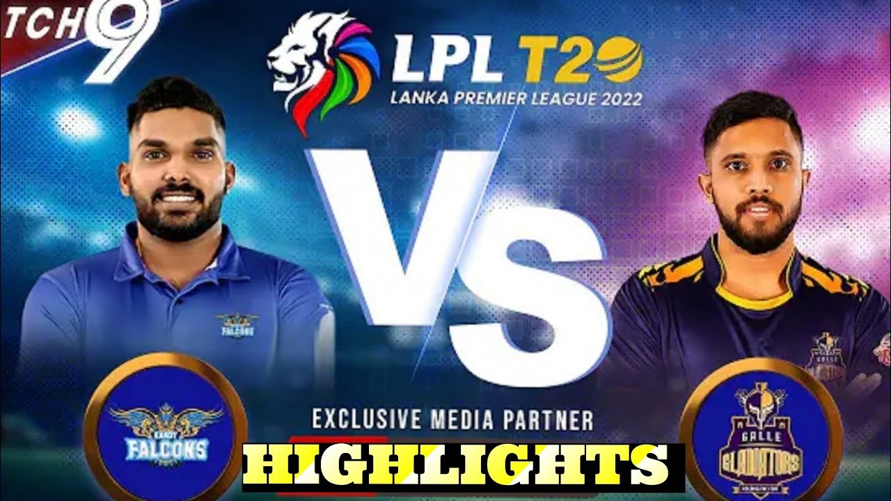 LPL 2022 MATCH 09 FULL HIGHLIGHTS | KANDY FALCON VS GALLE GLADIATORS ...