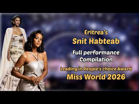 Eritrea's Snit Habteab's FULL Performance so FAR 👑 People’s Choice Leader | Miss World 2026