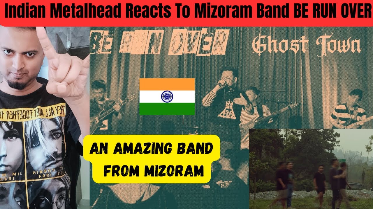 Indian Metalhead Reacts To Mizoram Band Be Run Over - Ghost Town | NEW ...
