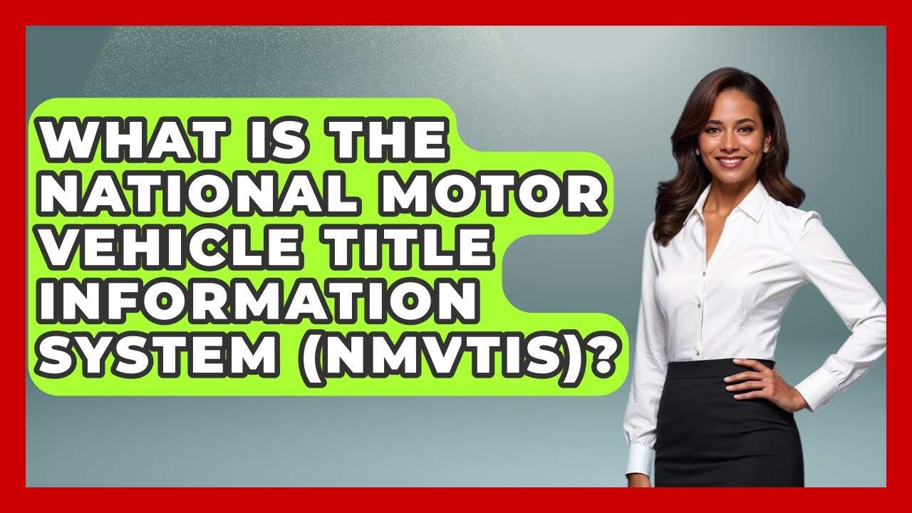 What Is The National Motor Vehicle Title Information System (NMVTIS ...