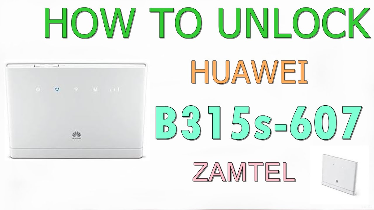 How to Unlock Huawei B315s-607 Zamtel 4G LTE MIFI WIFI - YouTube