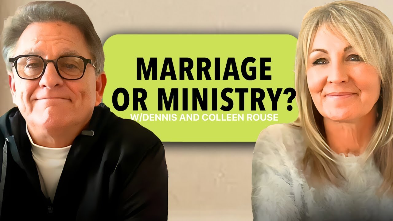 Do You Put Marriage or Ministry First? W/ Dennis and Colleen Rouse ...