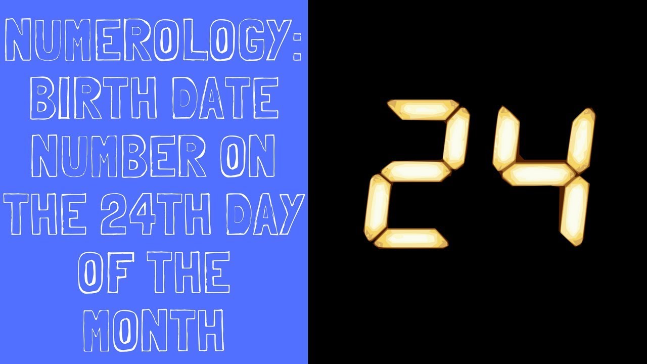 Numerology: Birth Date Number on the 24th day of the Month - YouTube
