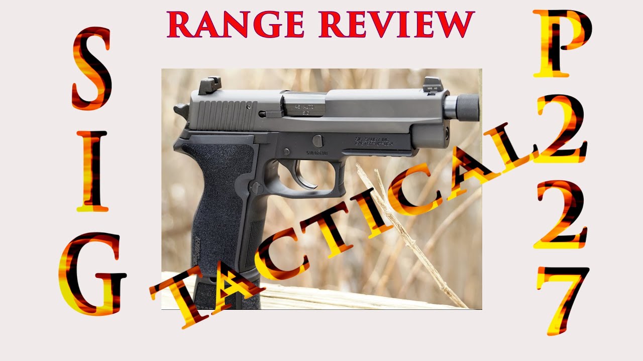 SIG P227 TACTICAL Review - YouTube