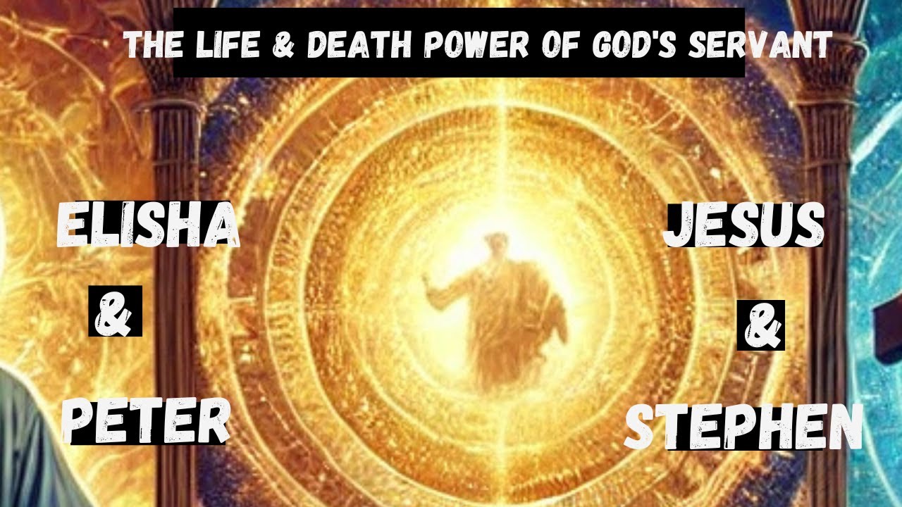 The Life & Death Power of God's Servant: Elisha, Peter, Stephen & Jesus Compared #jesuschrist # ...