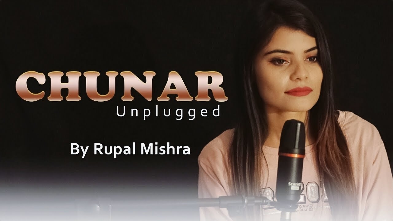 CHUNAR ( Unplugged) || FEMALE COVER || Ft. RUPAL MISHRA - YouTube