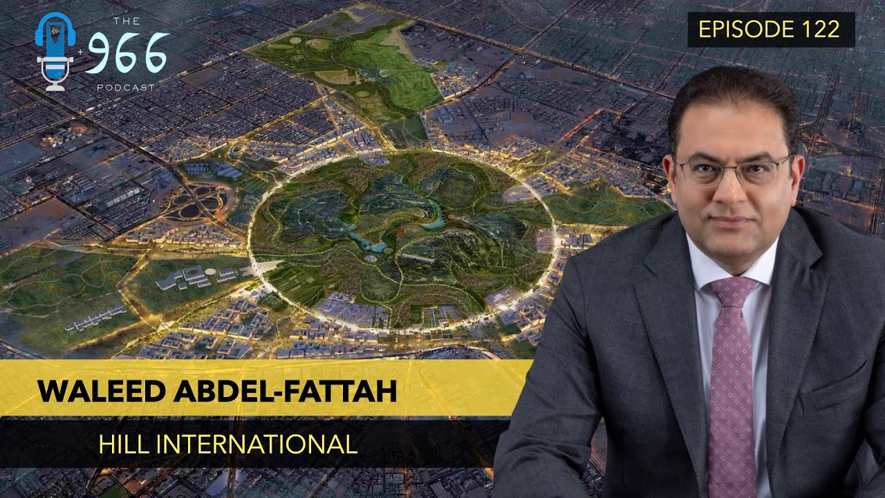Saudi Arabia's growth and construction projects with Waleed Abdel Fattah from Hill International ...
