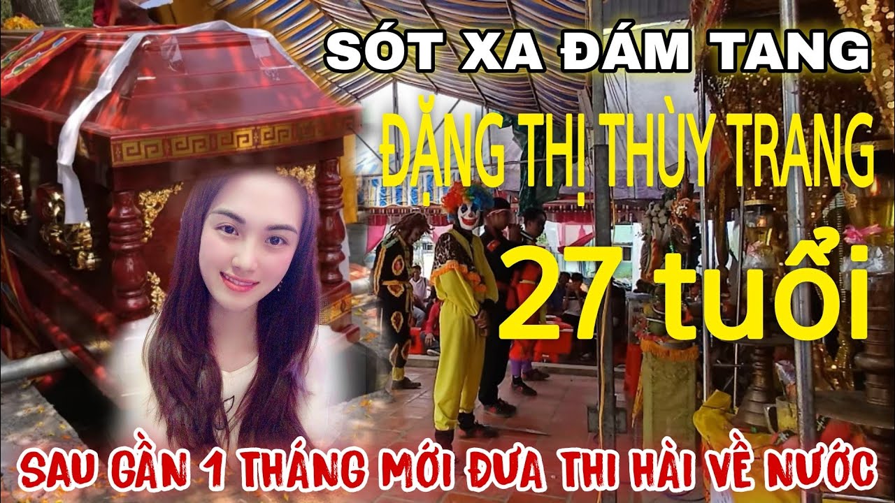 Toàn cảnh lễ Động Quan đám tang em Thùy Trang sau gần một tháng đưa thi ...