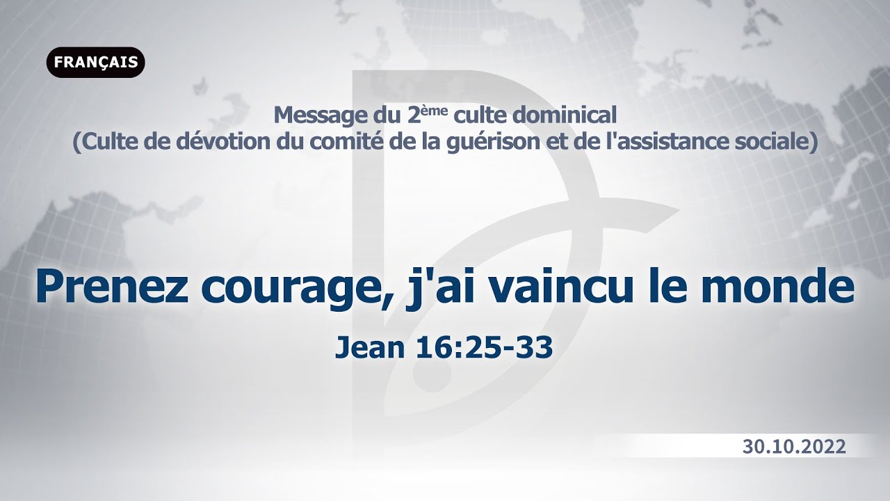 30.10.2022 Message du 2ème culte dominical - Prenez courage, j'ai ...