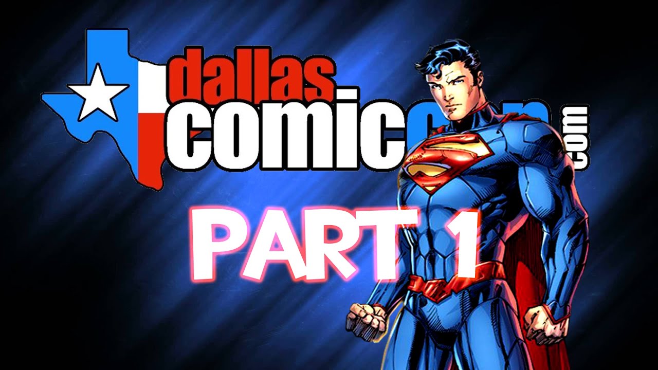 2014 Dallas Comic-Con (Part 1) - YouTube