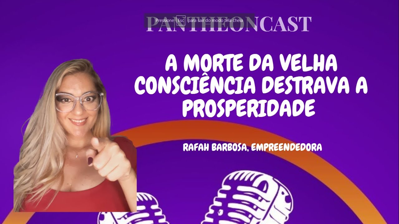 PANTHEONCAST - A MORTE DA VELHA CONSCIÊNCIA DESTRAVA A PROSPERIDADE ...
