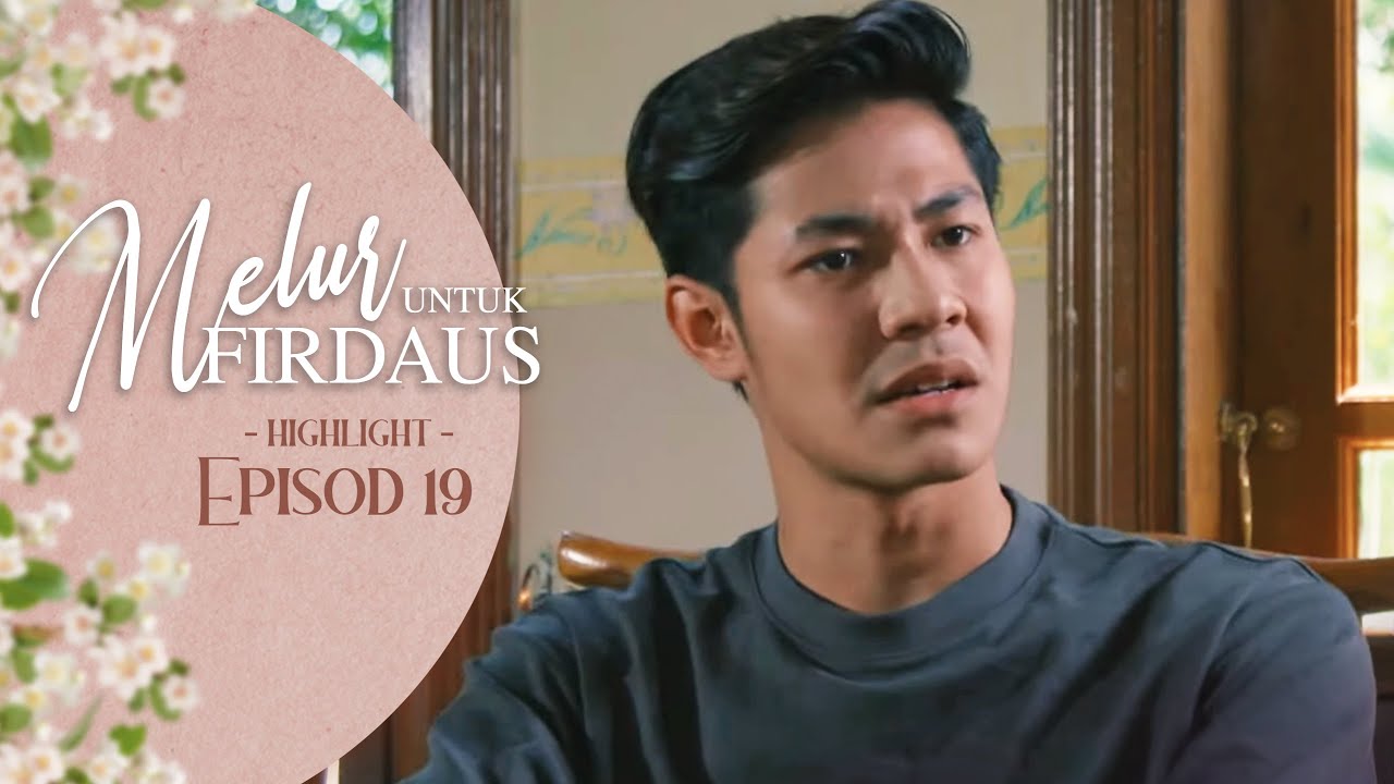 HIGHLIGHT: Episod 19 - Ayah Fir Sendiri Pun Jadi Batu Api Sekarang Ni ...