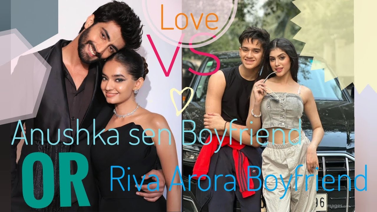 Riva Arora real life boyfriend 🆚Anushka sen real life boyfriend | Which ...