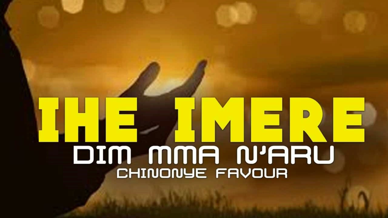 Chinonye Favour | Ihe Imere Dim Mma N'Aru | Latest Nigerian Gospel ...