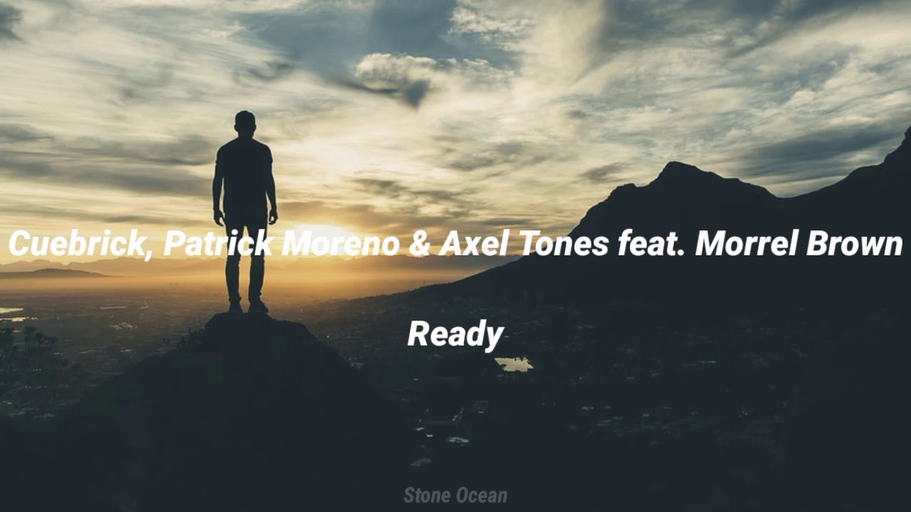 Cuebrick, Patrick Moreno & Axel Jones feat. Morell Brown - Ready (Sub ...