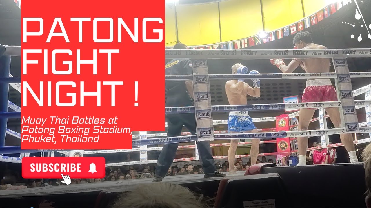 Patong Fight Night ! Muay Thai Battles at Patong Boxing Stadium, Phuket ...