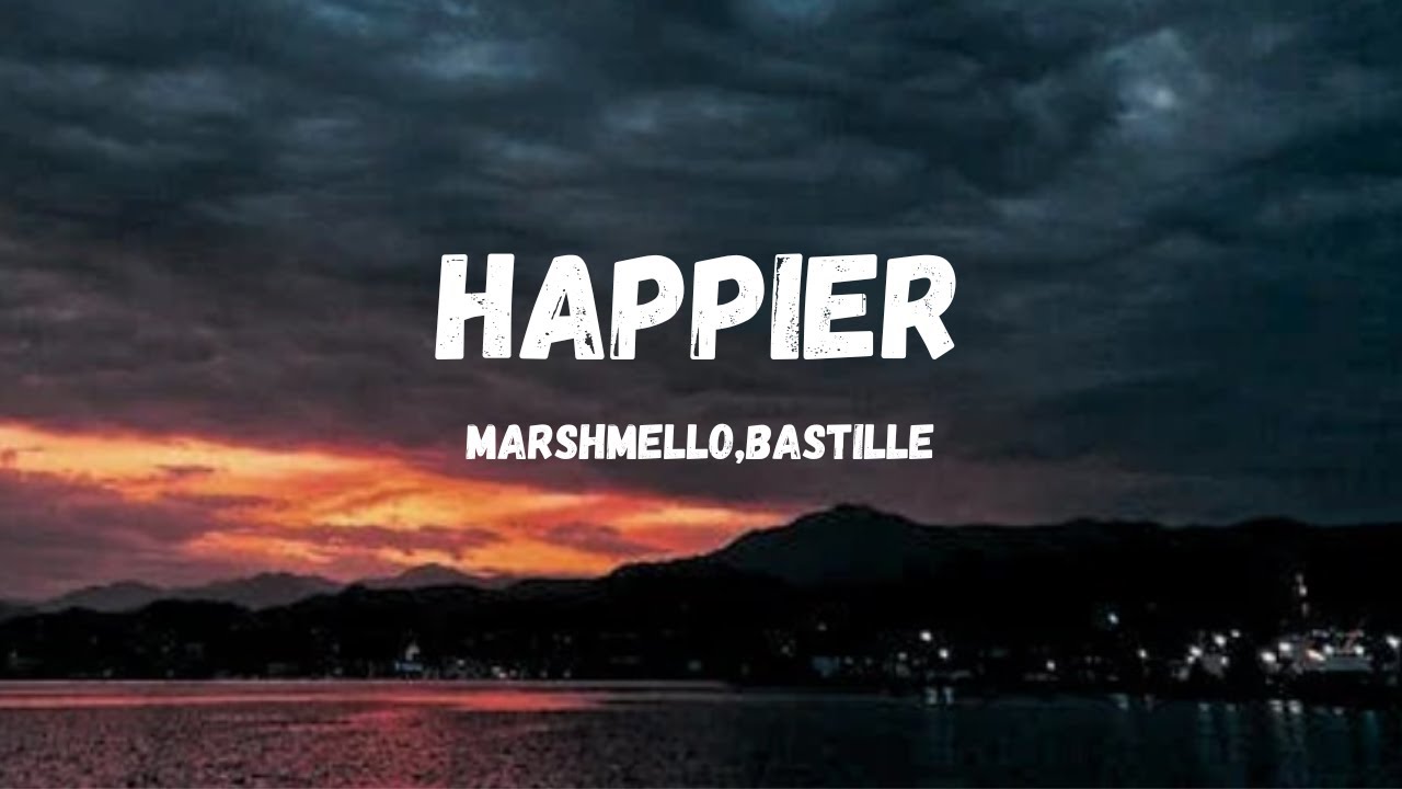 Happier - Marshmello, ft Bastille (Lyrics) #music - YouTube
