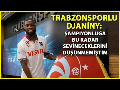 Trabzonsporlu Djaniny: Gördüğüm Şeyler Muazzamdı