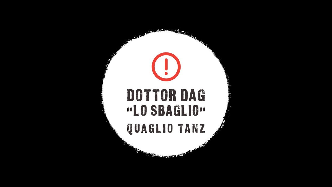 DOTTOR DAG ''Lo Sbaglio [Quaglio Tanz]'' - YouTube