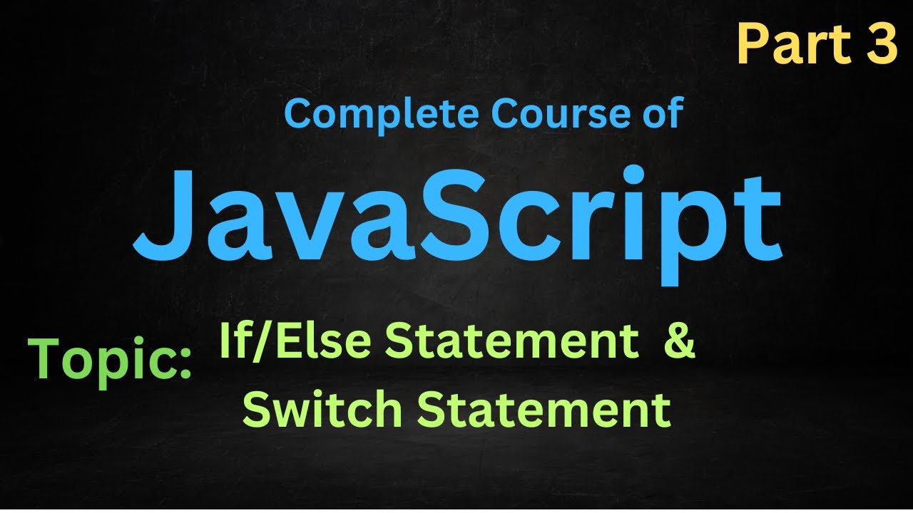 If else Statement and Switch Statement in JavaScript || Complete Course ...