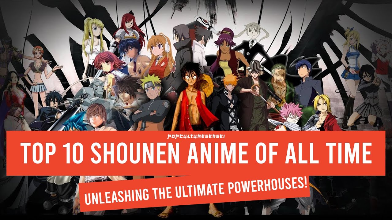 Top 10 Shonen Anime of All Time | Must-Watch Action & Adventure! - YouTube