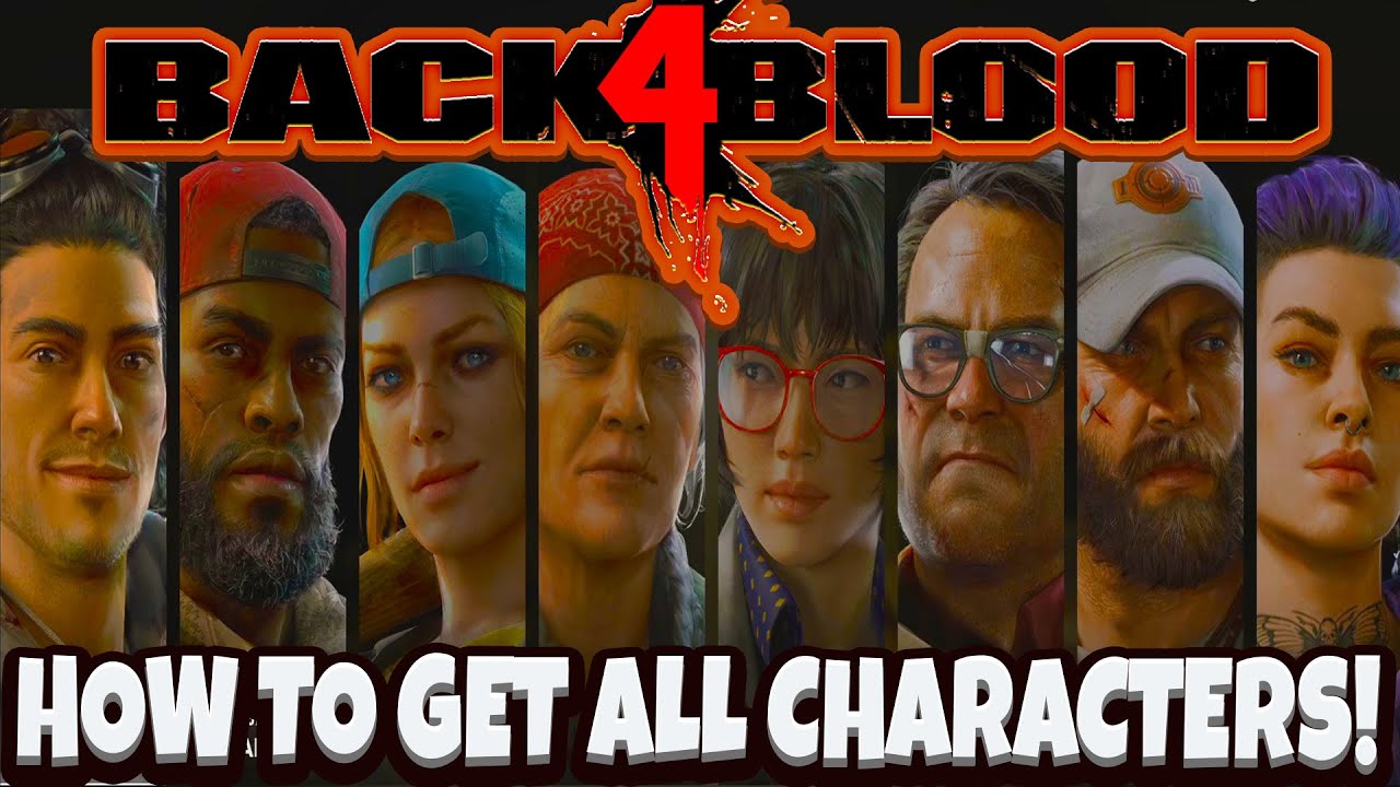 BACK 4 BLOOD - HOW TO UNLOCK NEW CHARACTERS in CAMPAIGN! (All ...
