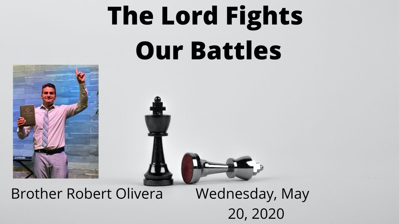 The Lord Fights Our Battles - Brother Robert Olivera - Wednesday May 20 ...