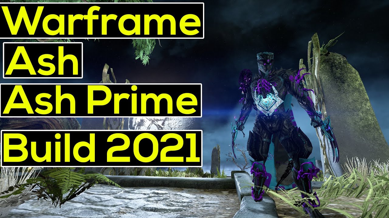 Warframe | Ash/Ash Prime Builds 2021 - YouTube