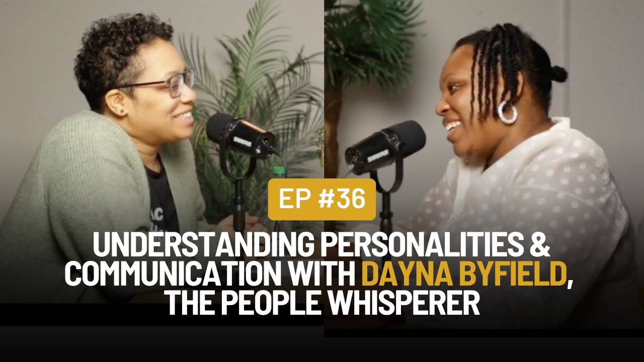 Understanding Personalities & Communication with Dayna Byfield, The ...