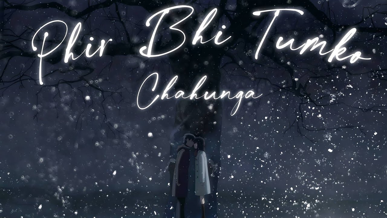 Phir Bhi Tumko Chahunga | 5 Centimetres Per Second Amv「Hindi/Amv」 - YouTube