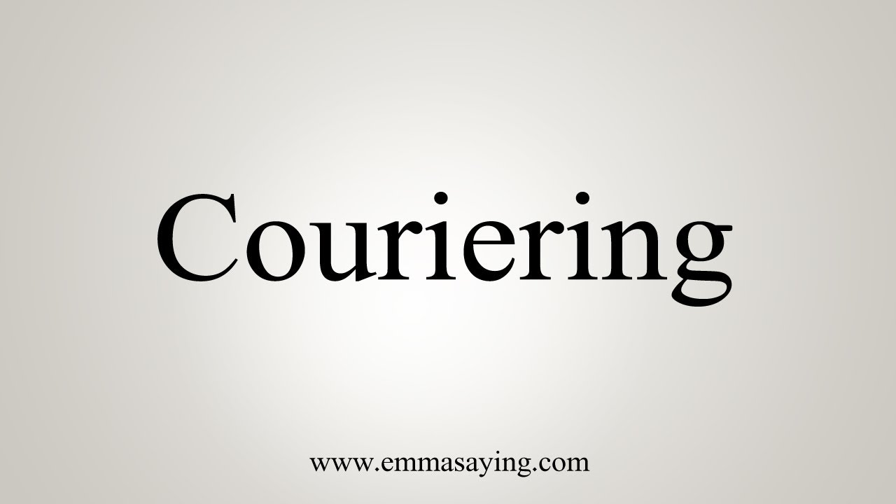 How To Say Couriering - YouTube