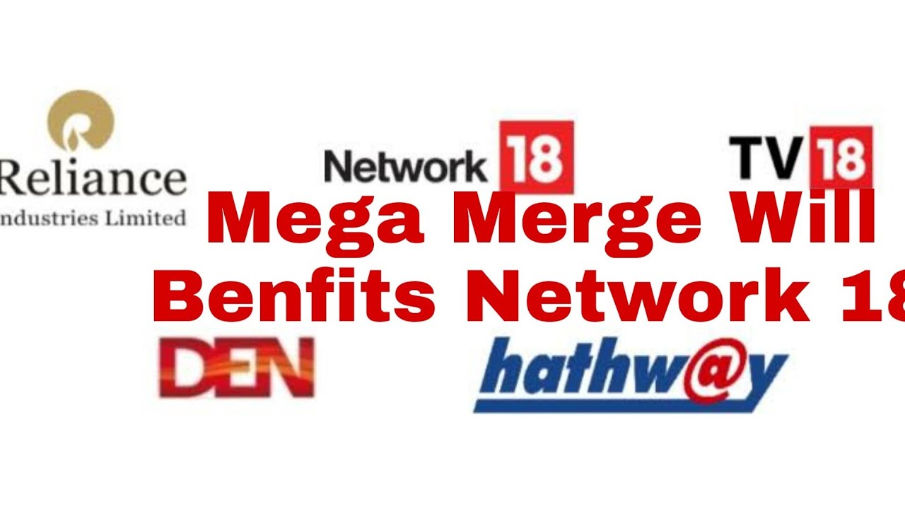 Network 18 Latest News l Den network and Hathway Cables Merge into ...