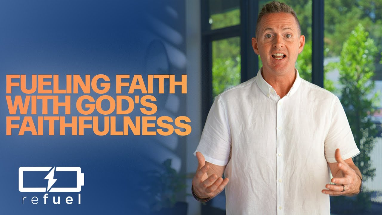 Fueling Faith with God's Faithfulness - YouTube