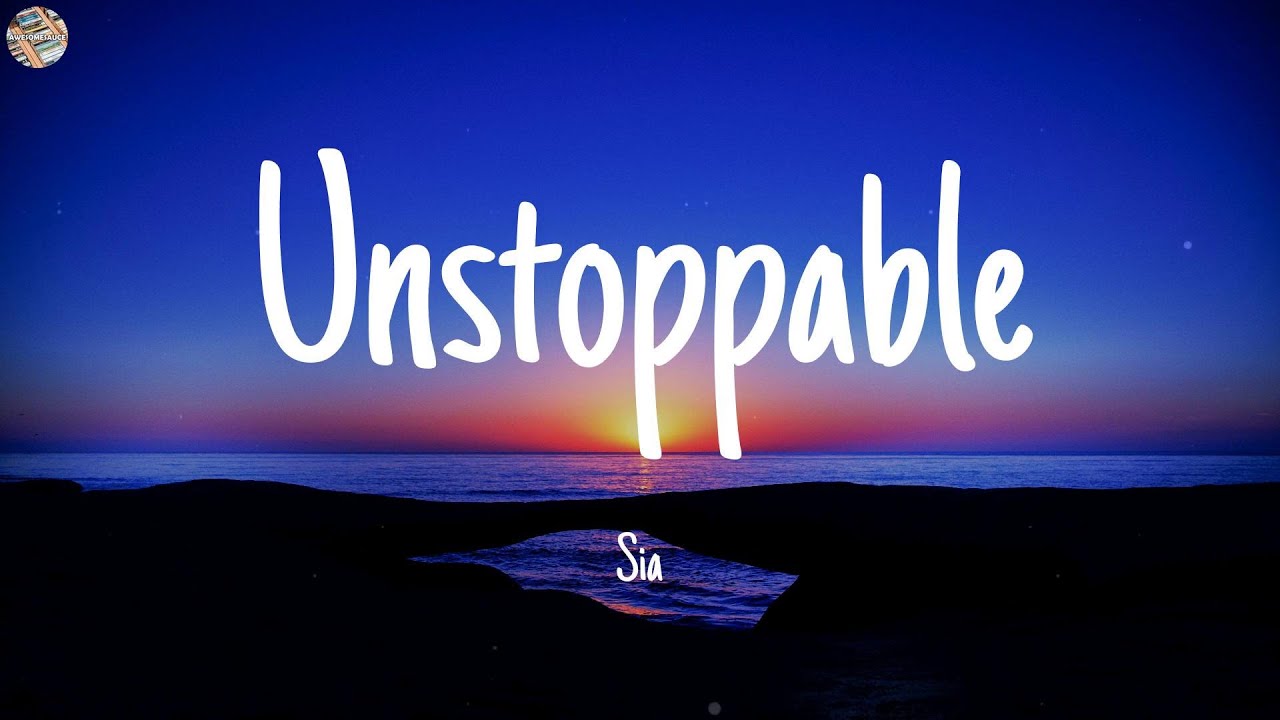 Sia - Unstoppable (Lyric Video) - YouTube