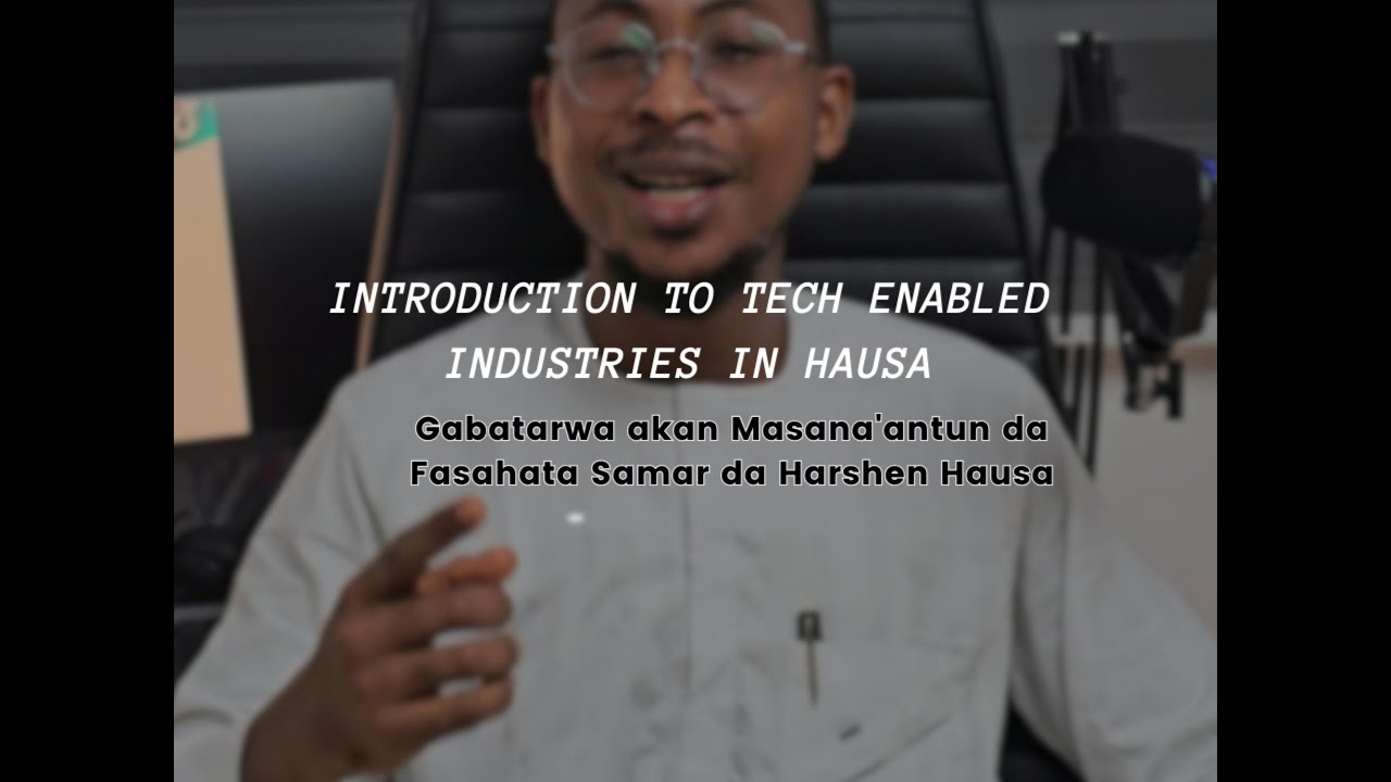 Introduction to Tech enabled Industries in Hausa - YouTube