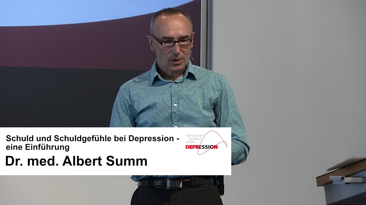 "Schuld und Schuldgefühle bei Depression" - Dr. med. Albert Summ - YouTube